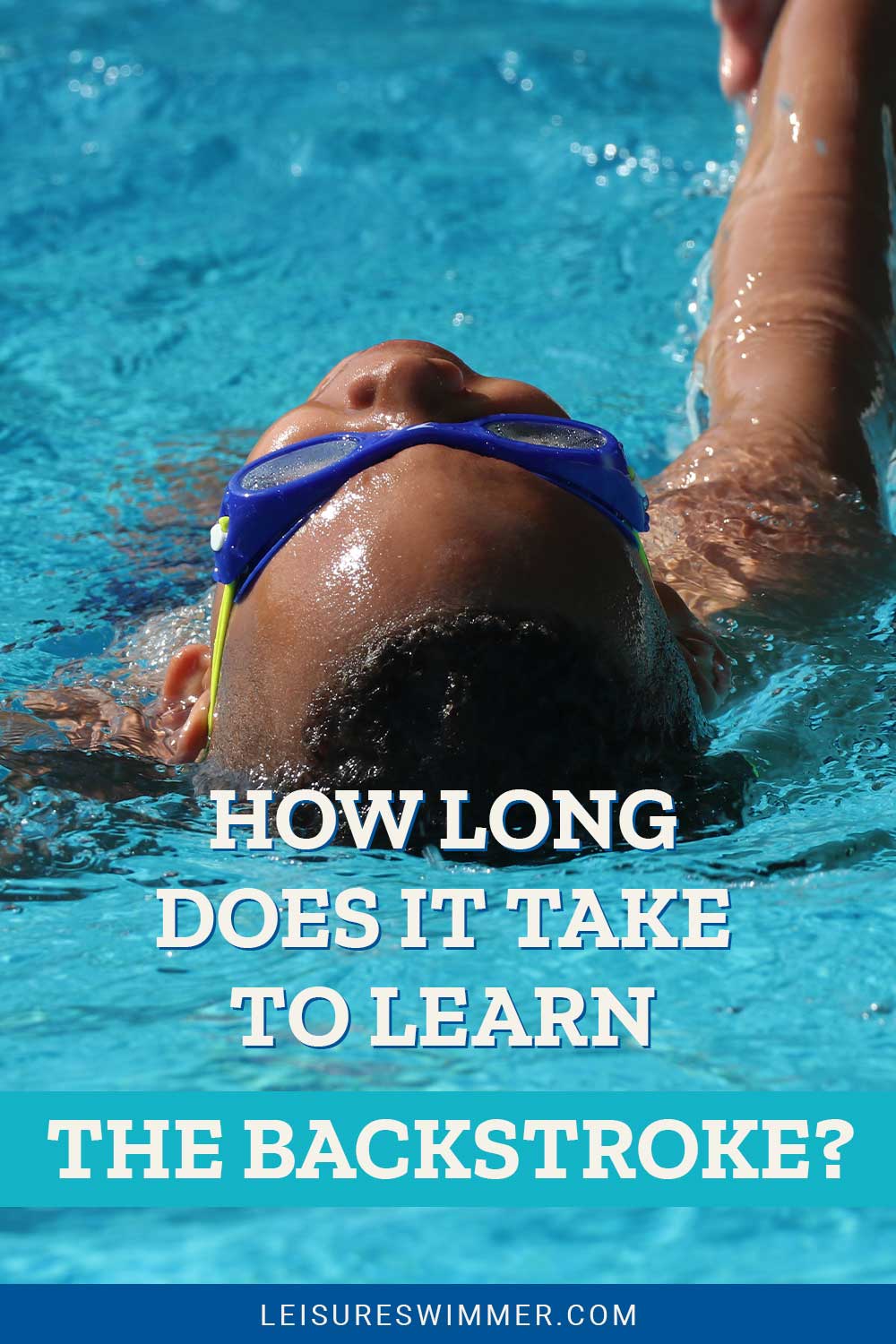 How Long Does It Take To Learn The Backstroke? - Leisure Swimmer